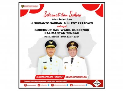 Setda Prov Kalteng - Selamat dan Sukses Atas Pelantikan H. Sugianto Sabran dan H. Edy Pratowo ...